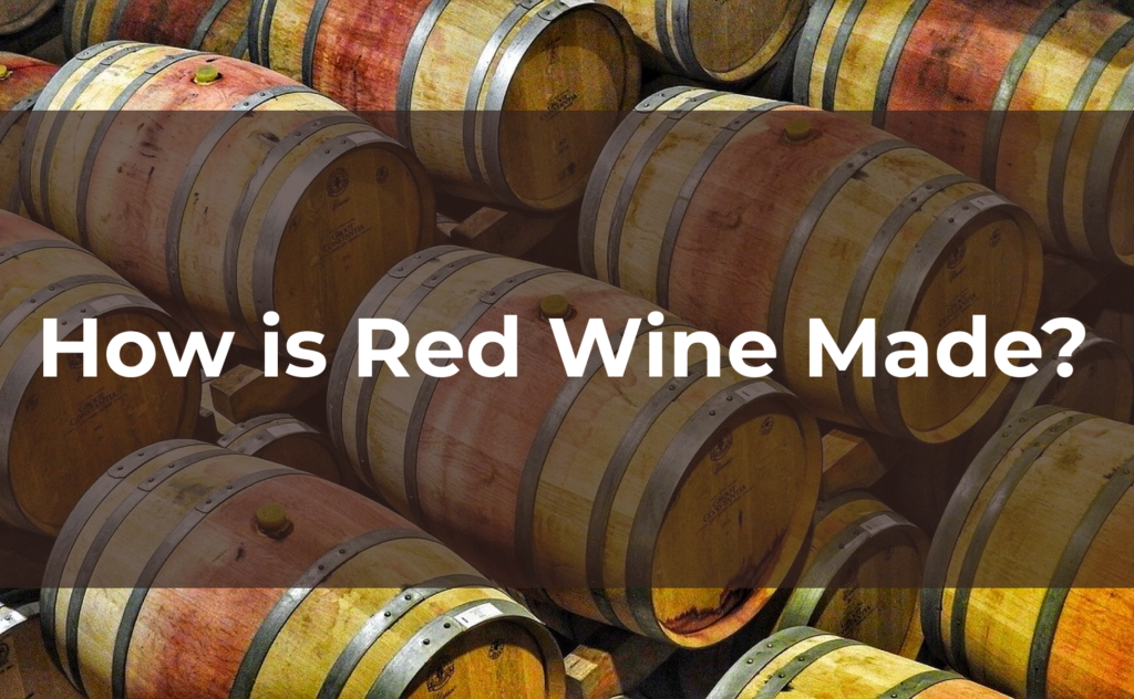 How is red wine made?